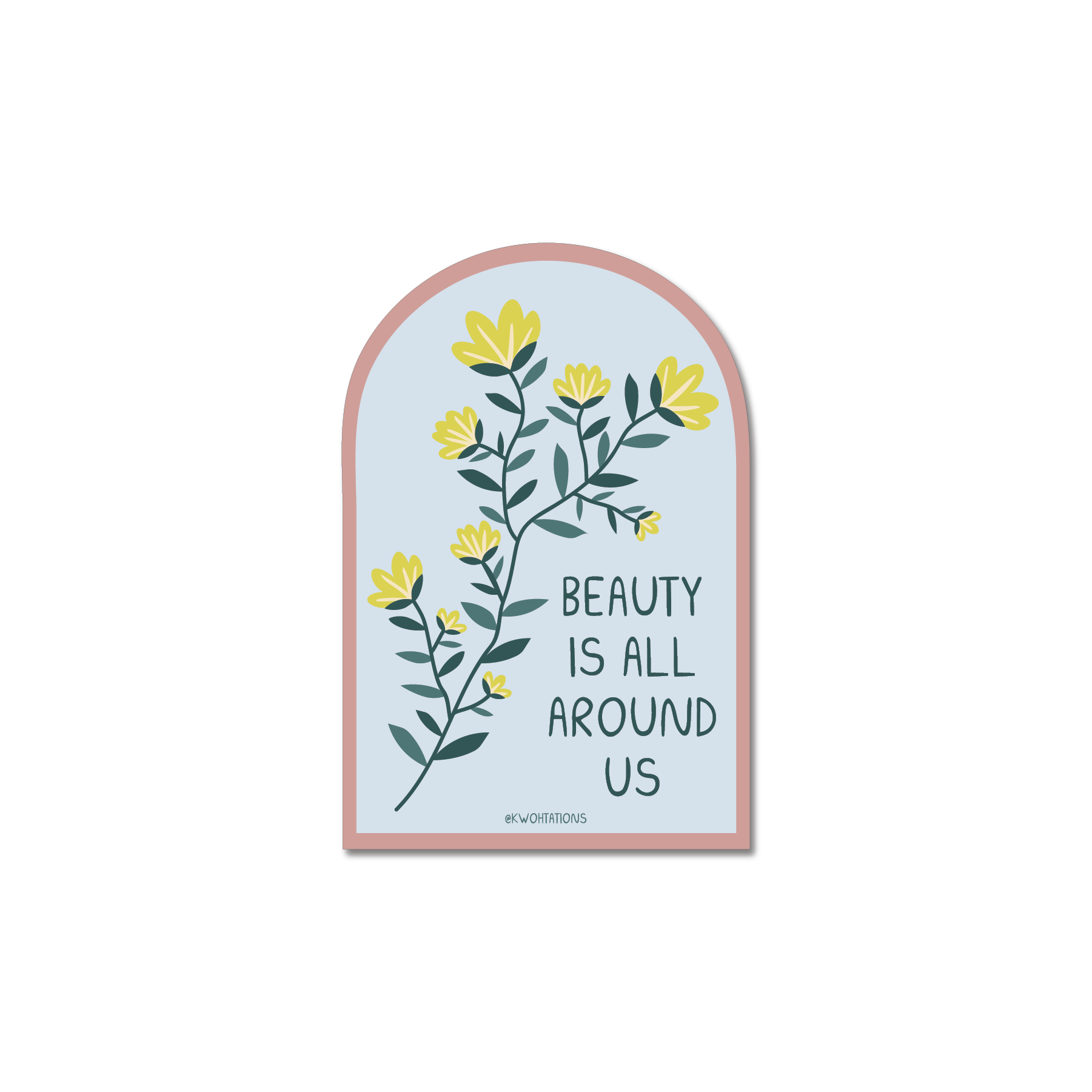 Beauty is All Around Us Sticker – Kwohtations