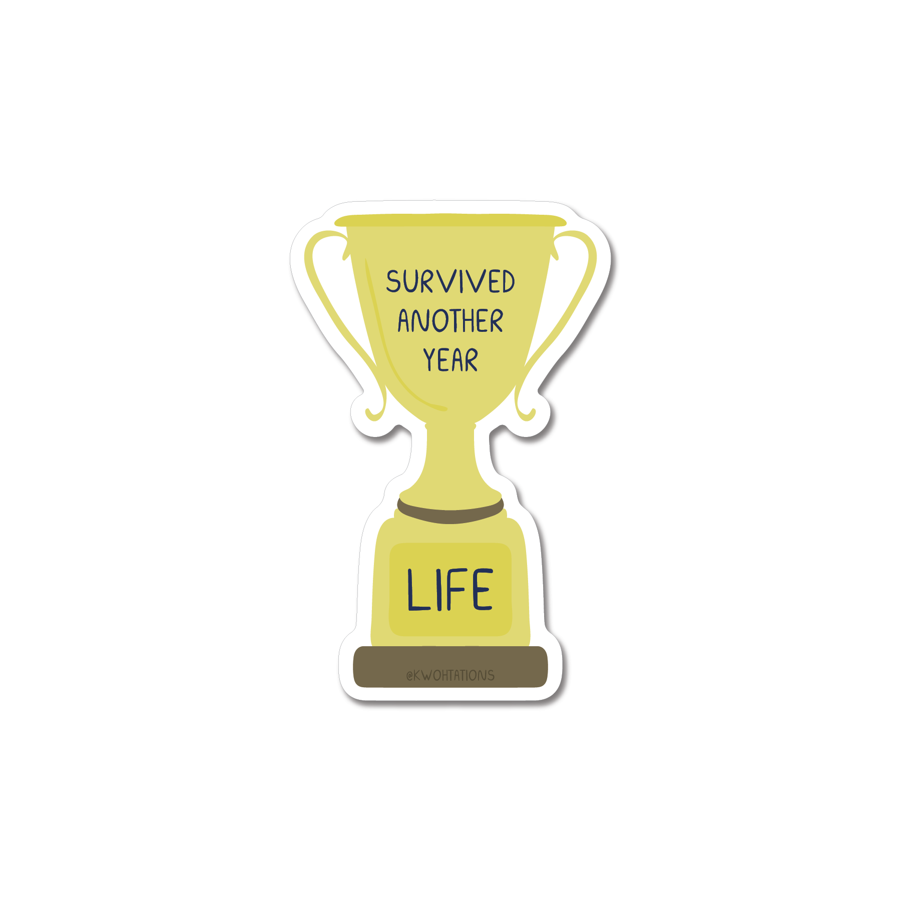 Survived Another Year Trophy Sticker – Kwohtations
